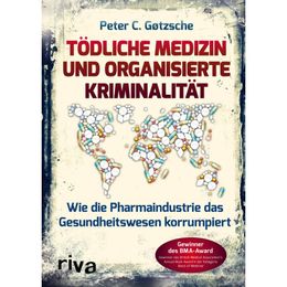 Riva Tödliche Medizin und organisierte Kriminalität - Peter C. Gøtzsche, Kartoniert (TB)