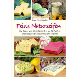 Feine Naturseifen - Irene Friedl-Gschiel, Gebunden