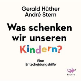 Penguin Was schenken wir unseren Kindern?, 1 Audio-CD,1 Audio-CD - Gerald Hüther, André Stern (Hörbuch)
