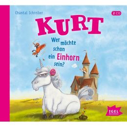 IGEL RECORDS Kurt Einhorn - 1 - Wer möchte schon ein Einhorn sein? - Chantal Schreiber (Hörbuch)