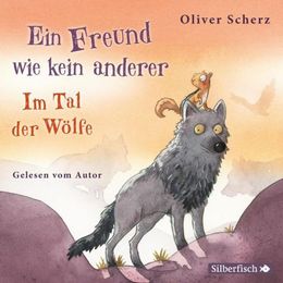 Silberfisch Ein Freund wie kein anderer - 2 - Im Tal der Wölfe - Oliver Scherz (Hörbuch)