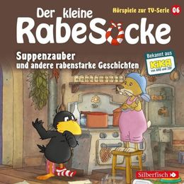 Silberfisch Der kleine Rabe Socke - Suppenzauber und andere rabenstarke Geschichten (Folge 06) - Katja Grübel, Jan Strathmann (Hörbuch)