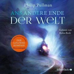 Silberfisch His dark materials - 4 - Ans andere Ende der Welt - Philip Pullman (Hörbuch)