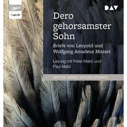 Dero gehorsamster Sohn. Briefe von Leopold und Wolfgang Amadeus Mozart,1 Audio-CD, 1 MP3 - Wolfgang Amadeus Mozart, Leopold Mozart (Hörbuch)