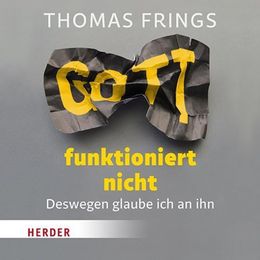 Gott funktioniert nicht,2 Audio-CDs - Thomas Frings (Hörbuch)