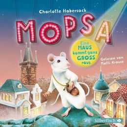 Silberfisch Mopsa - Eine Maus kommt ganz groß raus,2 Audio-CD - Charlotte Habersack (Hörbuch)