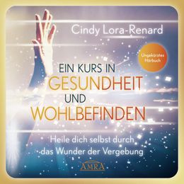 Ein Kurs in Gesundheit und Wohlbefinden,Audio-CD, MP3 - Cindy Lora-Renard (Hörbuch)