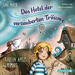 Silberfisch Das Hotel der verzauberten Träume - 1 - Fräulein Apfels Geheimnis - Gina Mayer (Hörbuch)