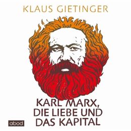 Karl Marx, die Liebe und das Kapital,7 Audio-CDs - Klaus Gietinger (Hörbuch)