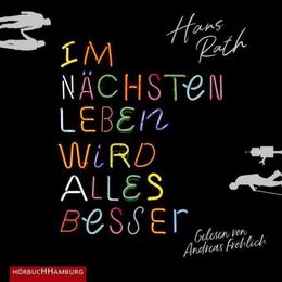Im nächsten Leben wird alles besser,2 Audio-CD, 2 MP3 - Hans Rath (Hörbuch)