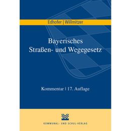 Bayerisches Straßen- und Wegegesetz - Manfred Edhofer, Reiner Willmitzer, Kartoniert (TB)