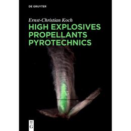 De Gruyter High Explosives, Propellants, Pyrotechnics - Ernst-Christian Koch, Kartoniert (TB)
