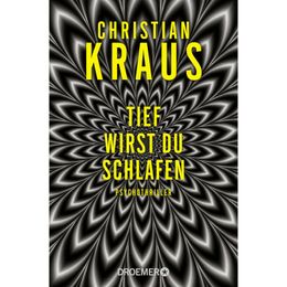 Droemer Knaur Verlagsgruppe Tief wirst du schlafen - Christian Kraus, Taschenbuch