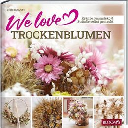 We love Trockenblumen - Team BLOOM's, Gebunden