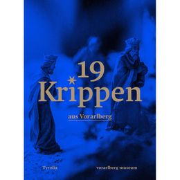 19 Krippen aus Vorarlberg - Theresia Anwander, Andreas Rudigier, Magdalena Venier, Gebunden