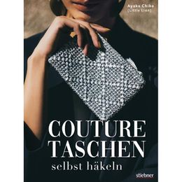 Stiebner Couture Taschen selbst häkeln - Ayaka Chiba, Kartoniert (TB)