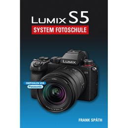 Lumix S5 System Fotoschule - Frank Späth, Gebunden