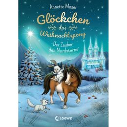 Loewe Der Zauber des Nordsterns / Glöckchen, das Weihnachtspony Bd.2 - Annette Moser, Gebunden