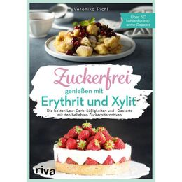 Riva Verlag Zuckerfrei genießen mit Erythrit und Xylit - Veronika Pichl, Kartoniert (TB)