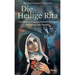 Die heilige Rita - Bernhard Stephan Schneider, Gebunden