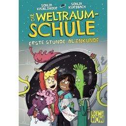 Loewe Erste Stunde: Alienkunde / Die Weltraumschule Bd.1 - Sonja Kaiblinger, Gebunden