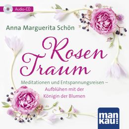 Rosentraum. Meditationen und Entspannungsreisen - Anna Marguerita Schön (Hörbuch)