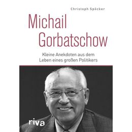 Riva Verlag Michail Gorbatschow - Christoph Spöcker, Gebunden
