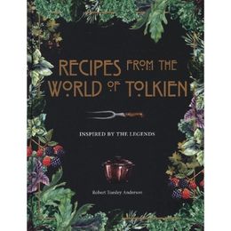 Recipes from the World of Tolkien - Robert Tuesley Anderson, Gebunden
