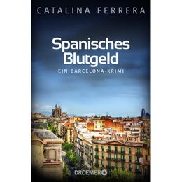 Droemer Knaur Verlagsgruppe Spanisches Blutgeld / Barcelona-Krimi Bd.4 - Catalina Ferrera, Taschenbuch