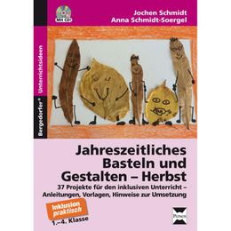 Jahreszeitliches Basteln und Gestalten - Herbst, m. 1 CD-ROM - Jochen Schmidt, Anna Schmidt-Soergel, Gebunden