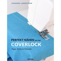 Stiebner Perfekt Nähen mit der Coverlock - Johanna Lundström, Kartoniert (TB)