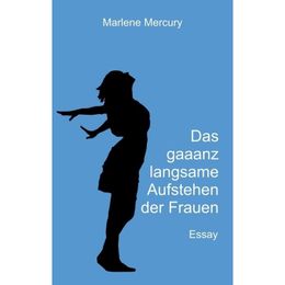 tredition Das gaaanz langsame Aufstehen der Frauen - Marlene Mercury, Kartoniert (TB)