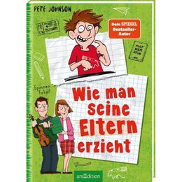 Ars Edition Wie man seine Eltern erzieht / Eltern Bd.1 - Pete Johnson, Kartoniert (TB)