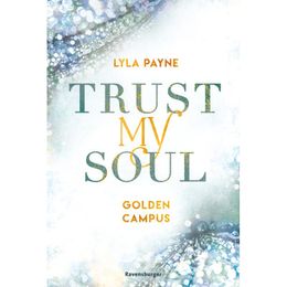 RAVENSBURGER VERLAG Trust My Soul / Golden Campus Bd.3 - Lyla Payne, Taschenbuch