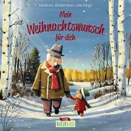 Loewe Verlag Naturkind / Mein Weihnachtswunsch für dich - Michael Morpurgo, Gebunden