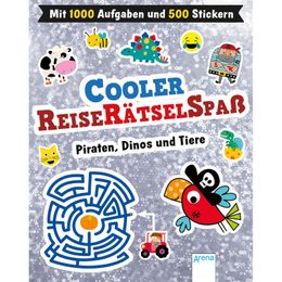 arena Cooler Reiserätselspaß. Piraten, Dinos und Tiere (Mit 1.000 Aufgaben und 500 Stickern), Kartoniert (TB)