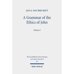 Mohr Siebeck A Grammar of the Ethics of John.Bd.1 - Jan G. van der Watt, Leinen