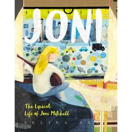 Joni: The Lyrical Life of Joni Mitchell - Selina Alko, Gebunden