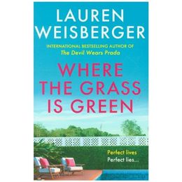Where the Grass Is Green - Lauren Weisberger, Kartoniert (TB)