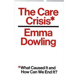 Verso The Care Crisis - Emma Dowling, Gebunden