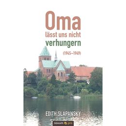 Oma lässt uns nicht verhungern (1945-1949) - Edith Slapansky, Kartoniert (TB)