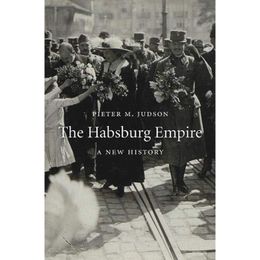 The Habsburg Empire - A New History - Pieter M. Judson, Kartoniert (TB)
