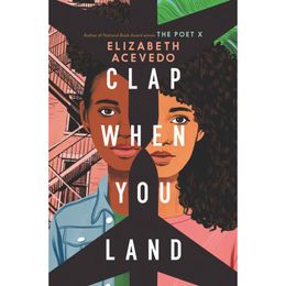 Clap When You Land - Elizabeth Acevedo, Gebunden