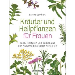 Bassermann Kräuter und Heilpflanzen für Frauen: Tees, Tinkturen und Salben aus der Naturmedizin selbst herstellen - Larena Lambert, Kartoniert (TB)