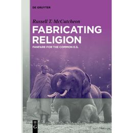 De Gruyter Fabricating Religion - Russell T. McCutcheon, Kartoniert (TB)