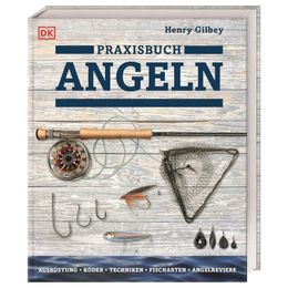 Dorling Kindersley Praxisbuch Angeln - Henry Gilbey, Gebunden