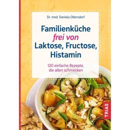 Trias Familienküche frei von Laktose, Fructose, Histamin - Daniela Oltersdorf, Kartoniert (TB)