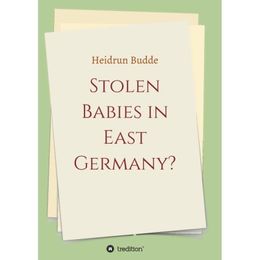 tredition Stolen Babies in East Germany? - Heidrun Budde, Kartoniert (TB)