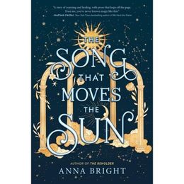 The Song That Moves the Sun - Anna Bright, Gebunden
