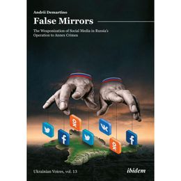 False Mirrors: The Weaponization of Social Media in Russia's Operation to Annex Crimea - Andrey Demartino, Kartoniert (TB)